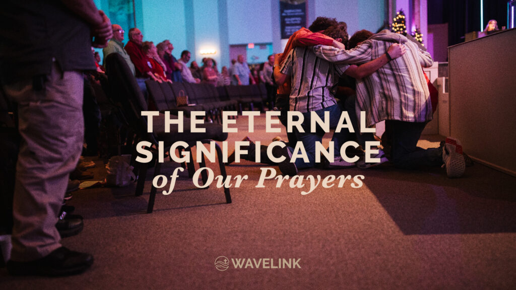 The Eternal Significance of Our Prayers - Lakeside Baptist Church ...
